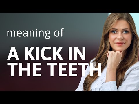 Unpacking "A Kick in the Teeth": Navigating the Nuances of English Idioms