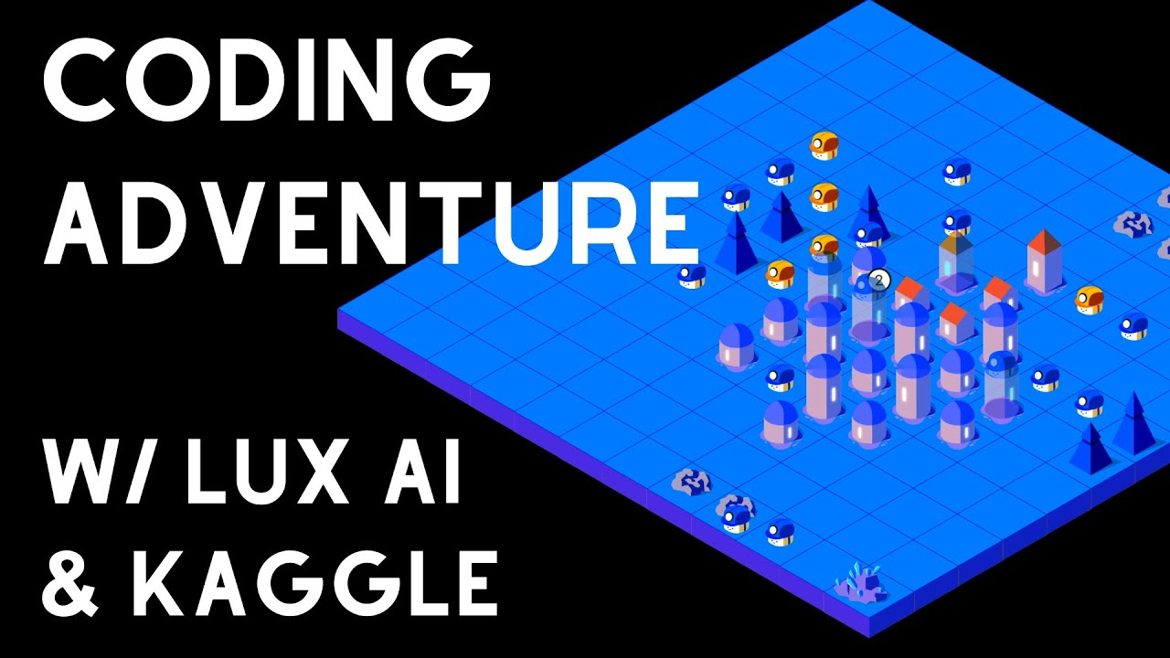 Coding Adventure with Kaggle and Lux AI
