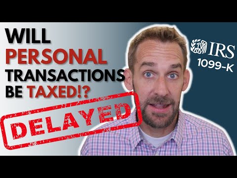 1099-K $600 threshold DELAY: Will personal transactions be taxed?!