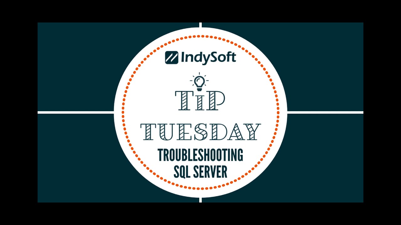Tip Tuesday   Troubleshooting SQL Server