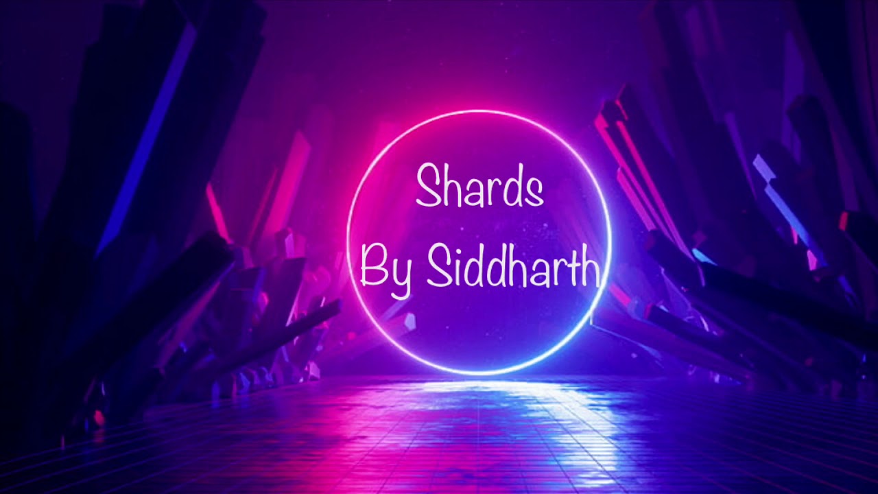 Shards-Siddharth