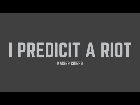 Kaiser Chiefs - I Predict A Riot (Lyrics)