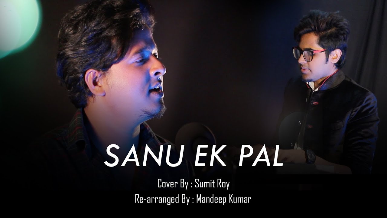 Sanu Ek Pal | Cover by Sumit Roy ft. Mandeep Kumar | Jubin Nautiyal