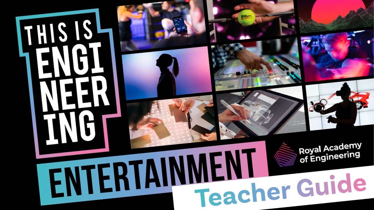 Teacher Guide  - This is Engineering Entertainment - RAEng STEM Resource