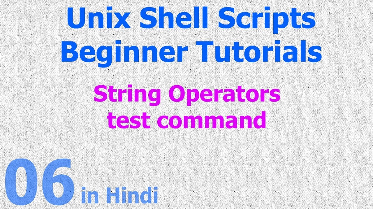 06 - Unix Shell Scripts - String Operators - Test Command