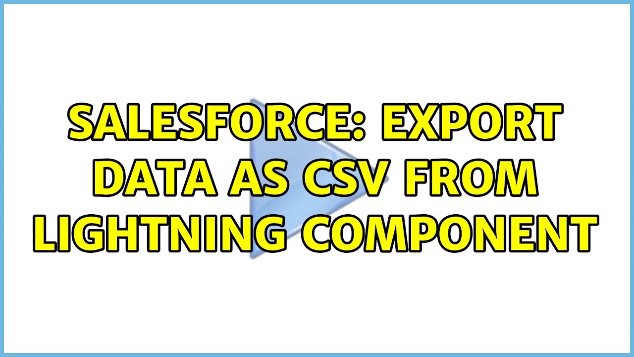 Salesforce: Export Data As CSV From Lightning Component