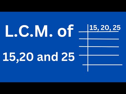 L.C.M. of 15 20 and 25
