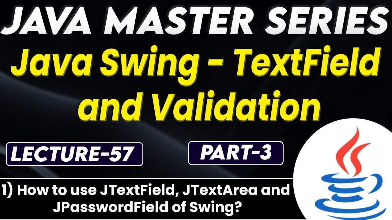 #57 Java Swing Textfield & Validation | How to use JTextField JText Area & JPasswordField of Swing?