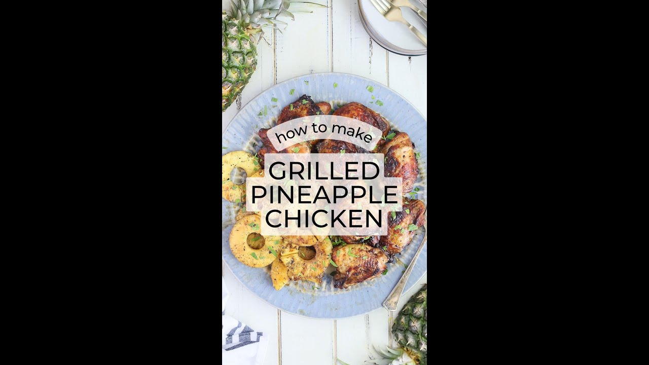 How to Make Grilled Pineapple Chicken