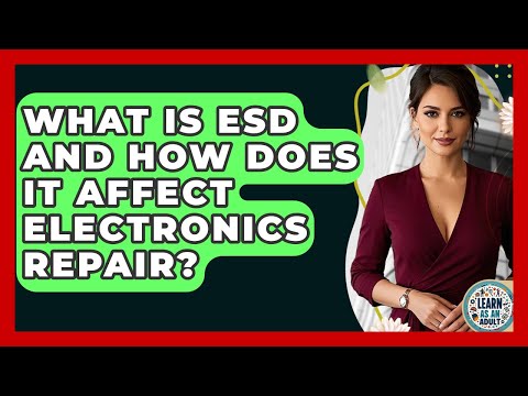 What Is ESD And How Does It Affect Electronics Repair? - Learn As An Adult