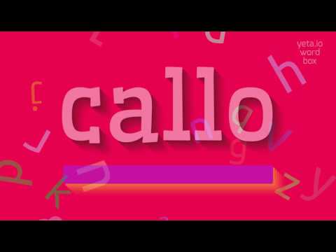 CALLO - HOW TO PRONOUNCE IT?
