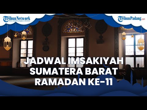 Jadwal Imsakiyah 11 Ramadan di 6 Daerah Sumatera Barat, Rabu, 13 April 2022