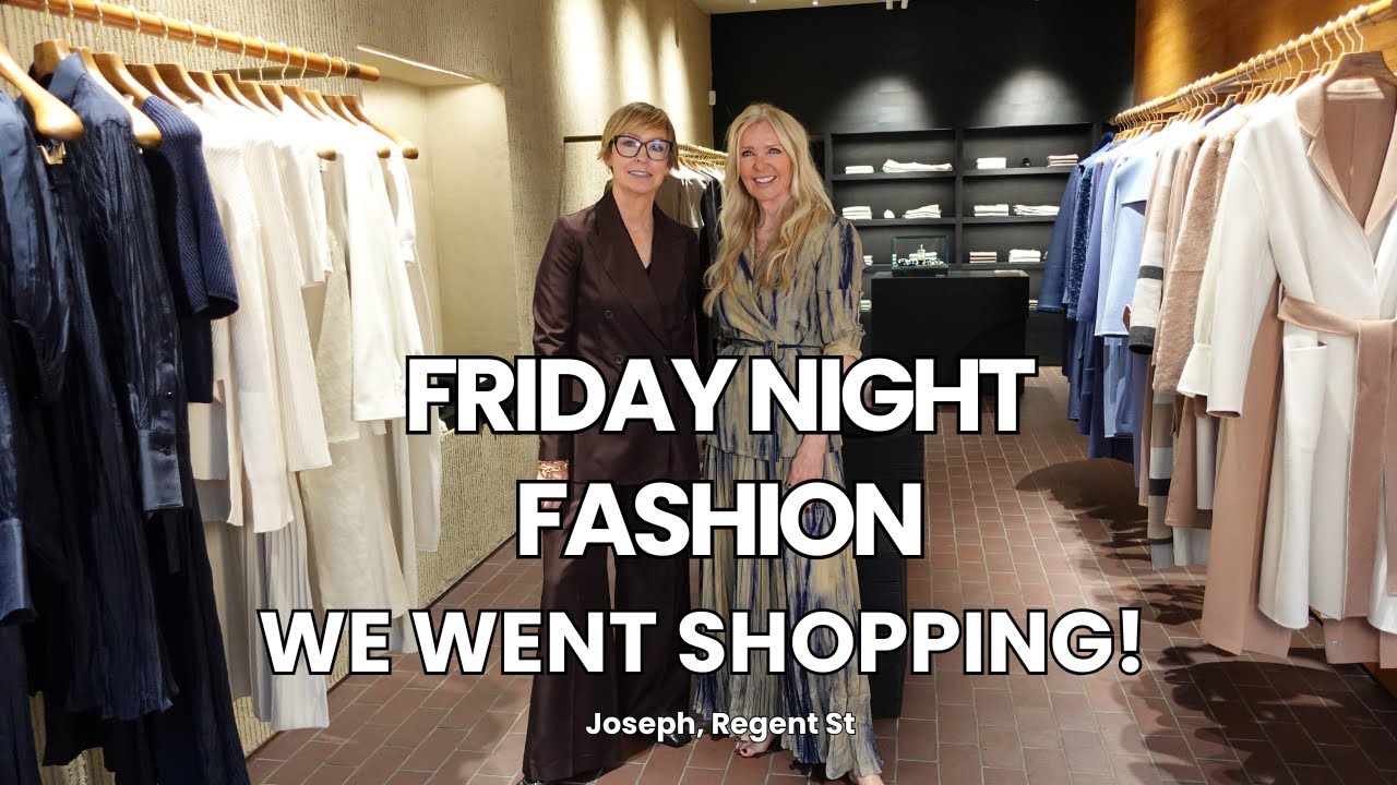 WE WENT SHOPPING! | Friday Night Fashion x Joseph, Regent St.