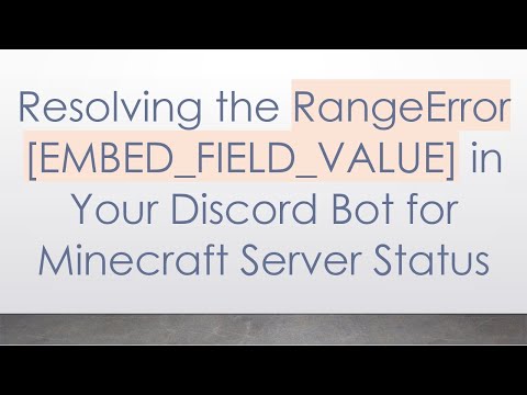 Resolving the RangeError [EMBED_FIELD_VALUE] in Your Discord Bot for Minecraft Server Status