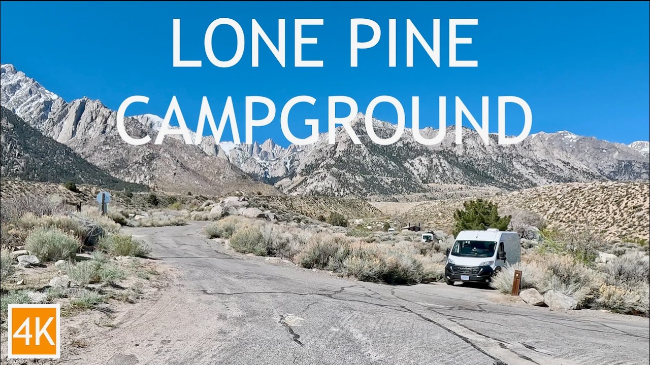Lone Pine Campground California 4K Tour | Camping Near Mount Whitney & Alabama Hills