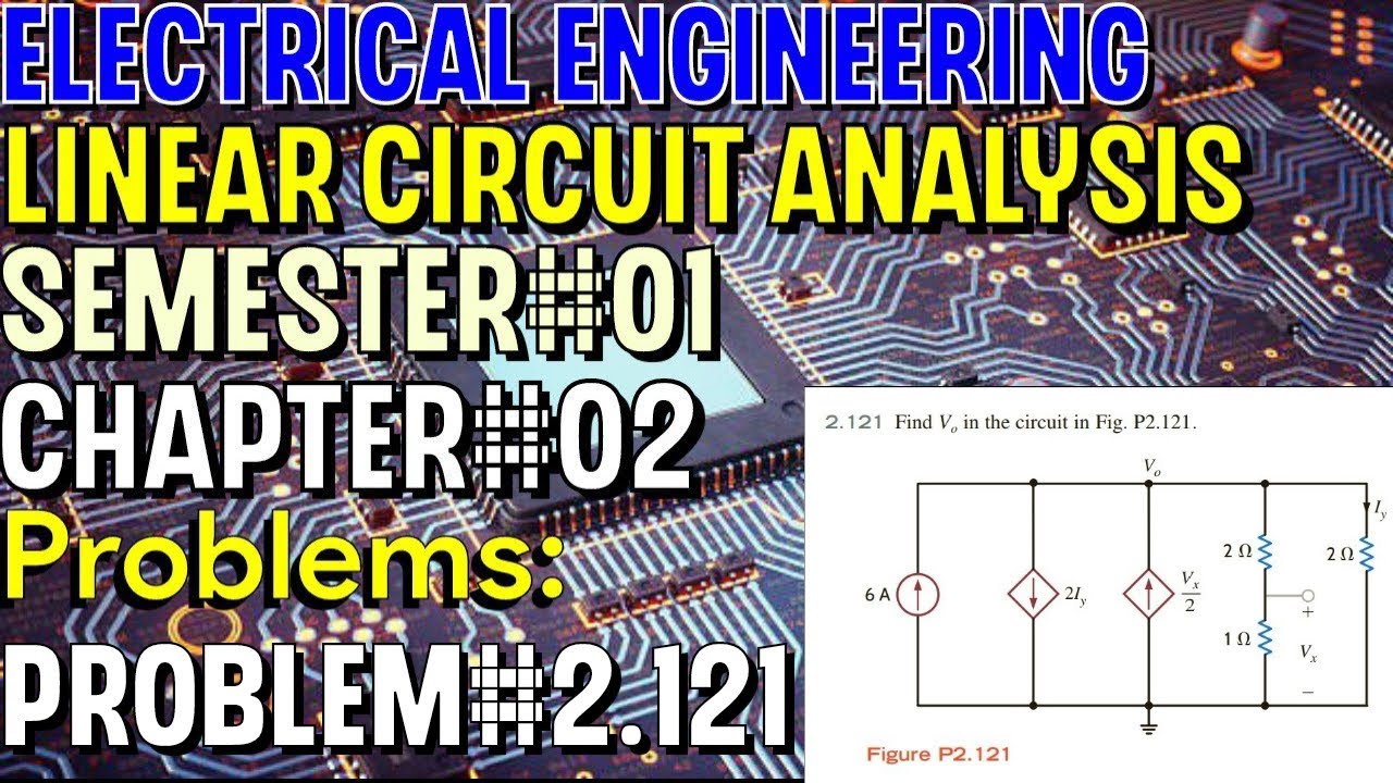 Linear Circuit Analysis | Chapter#02 | Problem#2.121 | Basic Engineering Circuit Analysis