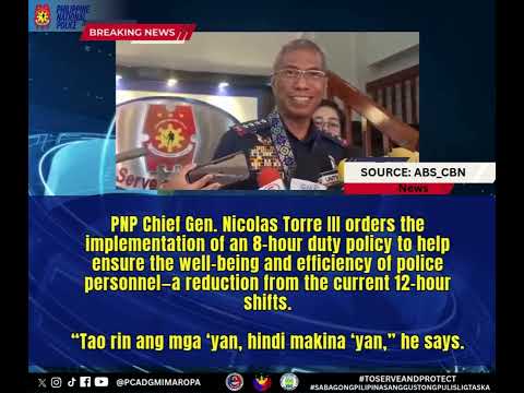PNP Chief Gen. Nicolas Torre III orders the implementation of an 8-hour duty