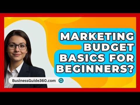 Marketing Budget Basics For Beginners? - BusinessGuide360.com