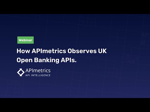 How APImetrics Observes UK Open Banking APIs