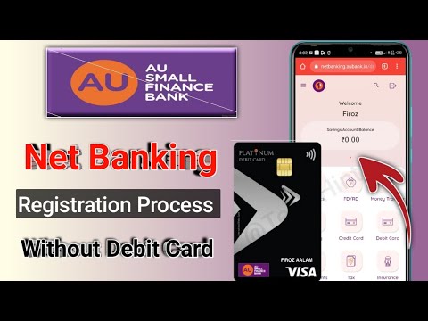 Au Bank Net Banking Registration Without Debit Card | Au Small finance Bank Net Banking Register