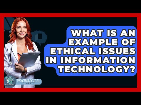 What Is An Example Of Ethical Issues In Information Technology? - Philosophy Beyond