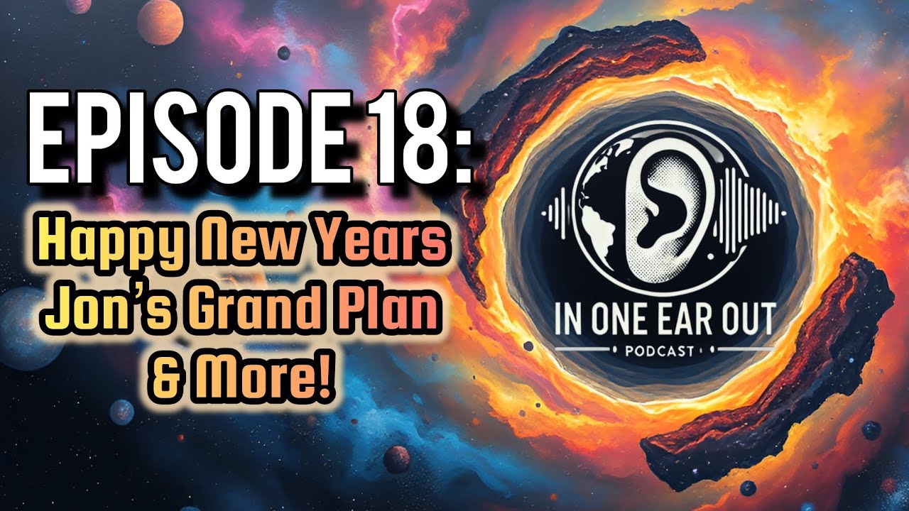 IOEO Podcast 01/09/2025, Episode 18: Happy New Year, Jon’s Grand Plan, & More!
