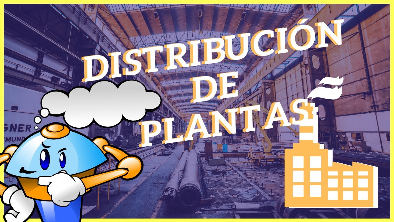 DISTRIBUCION DE PLANTAS 🏭 (*Que TIPOS  existen) , OBJETIVOS Y MÁS...