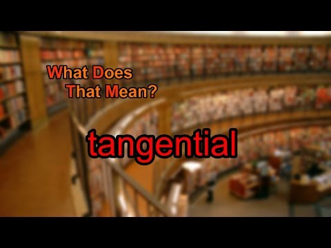 What does tangential mean?