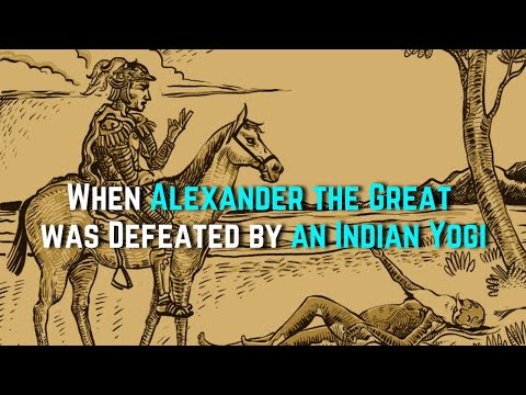 When Alexander the Great was Defeated by an Indian Yogi