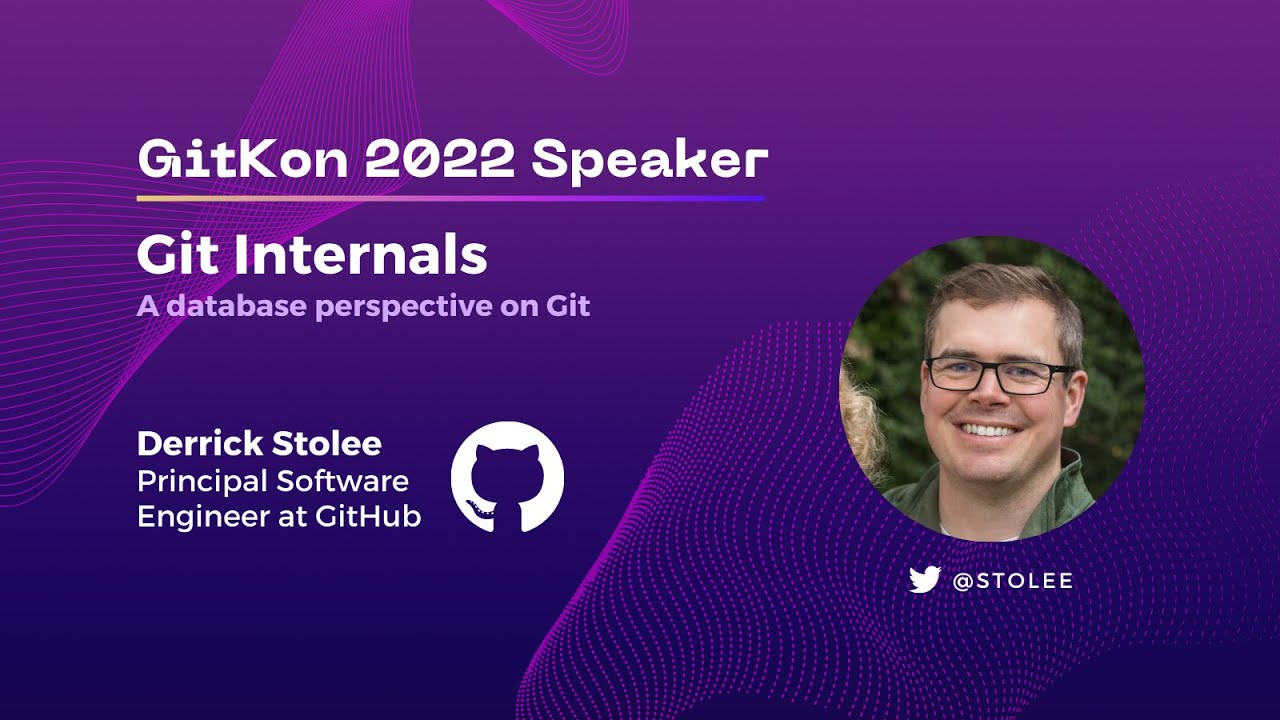 Git Internals | GitKon 2022 | Derrick Stolee, GitHub
