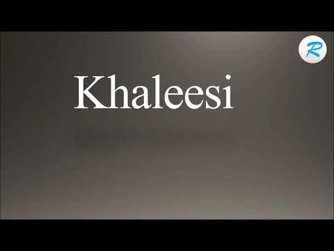 How to pronounce Khaleesi