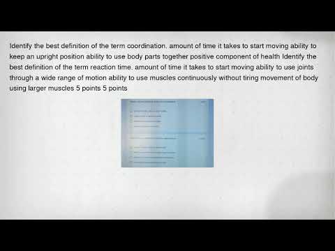 Identify the best definition of the term coordination. amount of time it takes to start moving abili