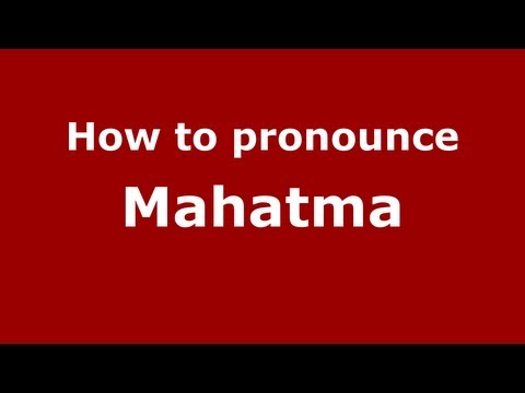 How to Pronounce Mahatma - PronounceNames.com