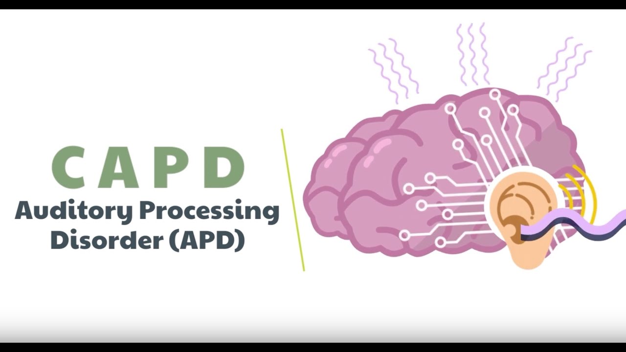 Central Auditory Processing Disorder (CAPD)