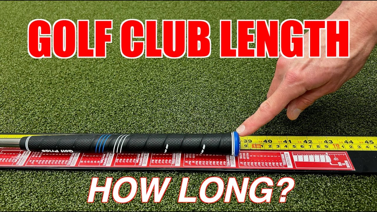Measuring Golf Clubs / Correct length for you?