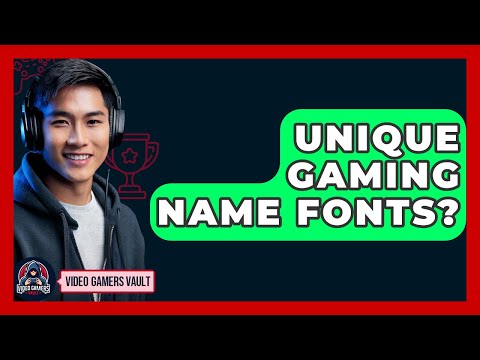 Unique Gaming Name Fonts? - Video Gamers Vault