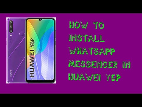 how to install WhatsApp messenger in huawei Y6p
