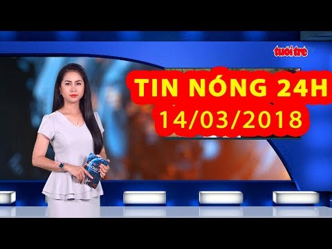 Trực tiếp ⚡ Tin Tức 24h Mới Nhất hôm nay 14-03-2018 | Tin Nóng 24H