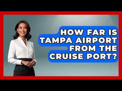 How Far Is Tampa Airport From The Cruise Port? - Air Traffic Insider