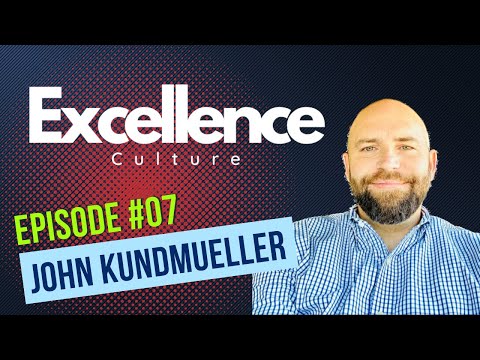 Excellence Culture #7 - John Kundmueller (FreedomPark)