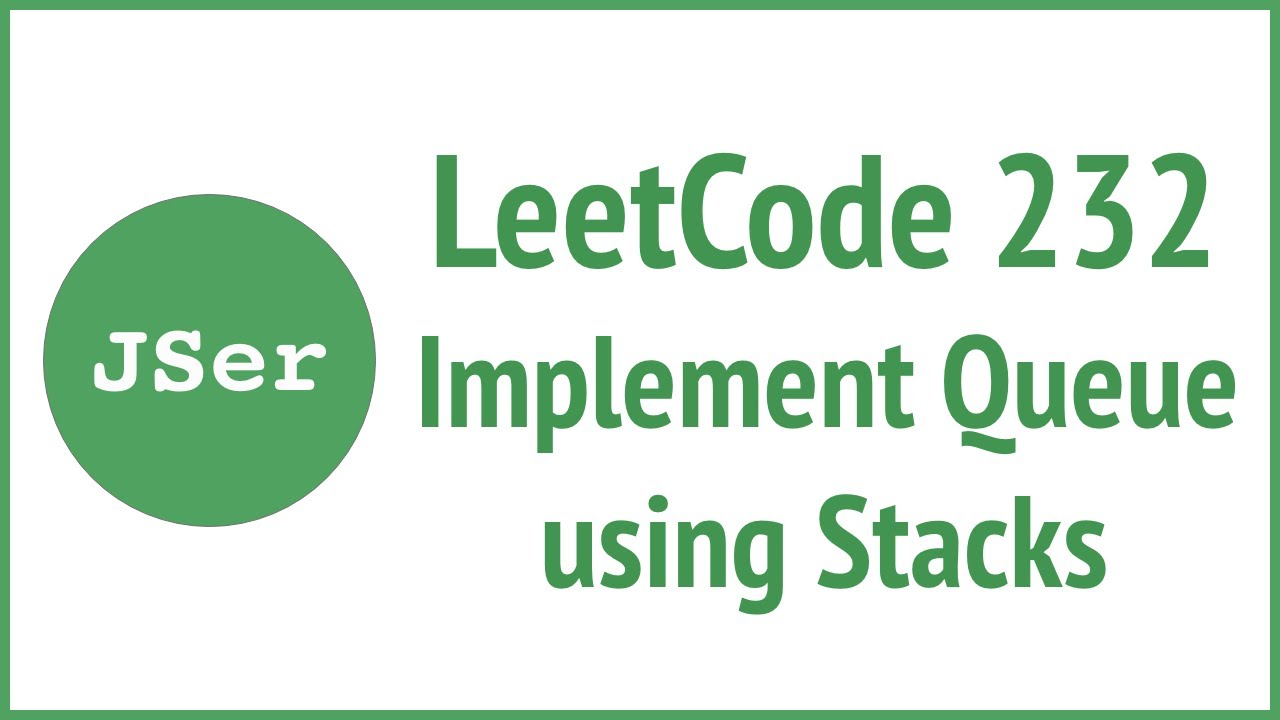 LeetCode 232. Implement Queue using Stacks | JSer - JavaScript & Algorithm