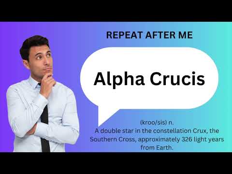 How to SAY and USE 'ALPHA CRUCIS'