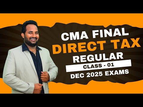 CMA FINAL | DIRECT TAX - CLASS - 01 | For DEC 2025 exams | By CA Bhaskar Sir | Shikhara Tutorials