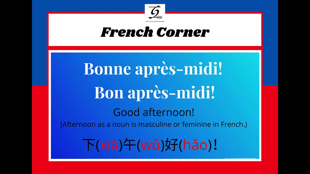 French greetings 3 - Good afternoon! Bonne après-midi! Bon après-midi!