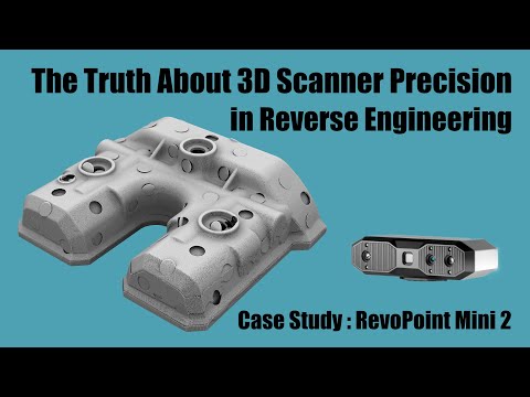 The Truth About 3D Scanner Precision in Reverse Engineering - A Case Study with RevoPoint Mini 2