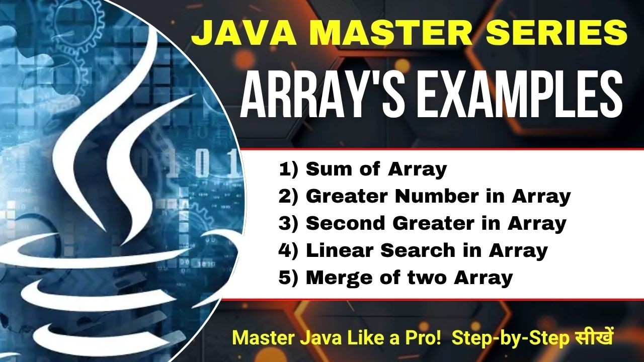 Java Array Example | Sum of array, Greater Number in Array, Linear Search in Array, Merge two Array