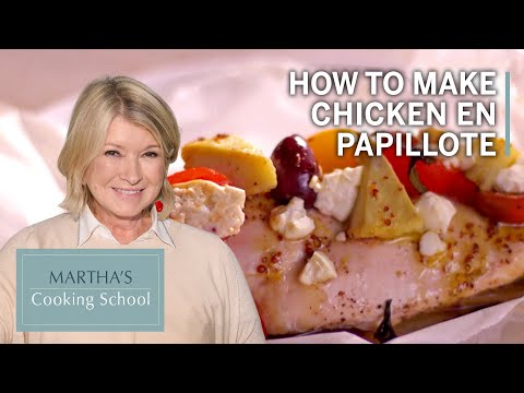 How to Make Martha Stewart's Chicken en Papillote | Martha's Cooking School | Martha Stewart