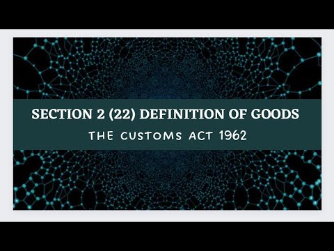 Definition of Goods Section 2(22) of The Customs Act 1962 by Prof. Rajesh Tayal