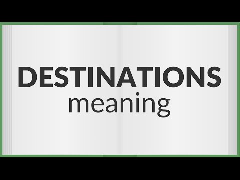 Destinations | meaning of Destinations
