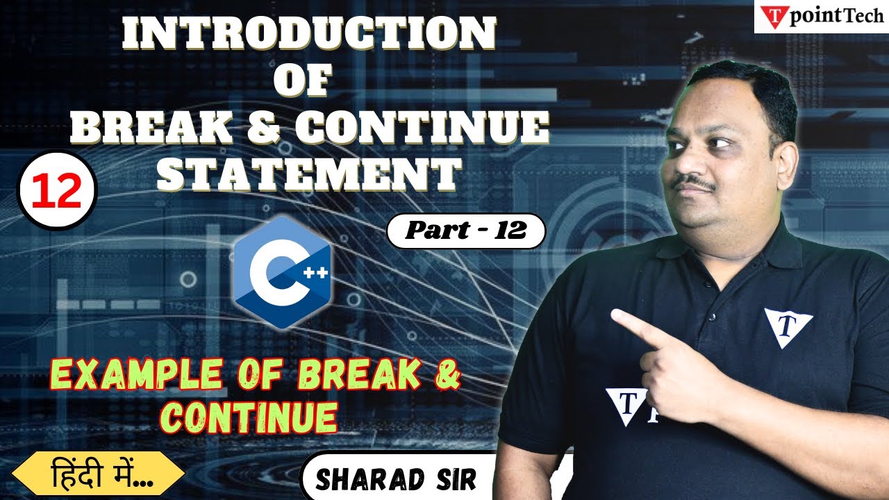 #12 Break & Continue Statement in C++ with Example | C++ Tutorial for Beginners | Tpoint Tech